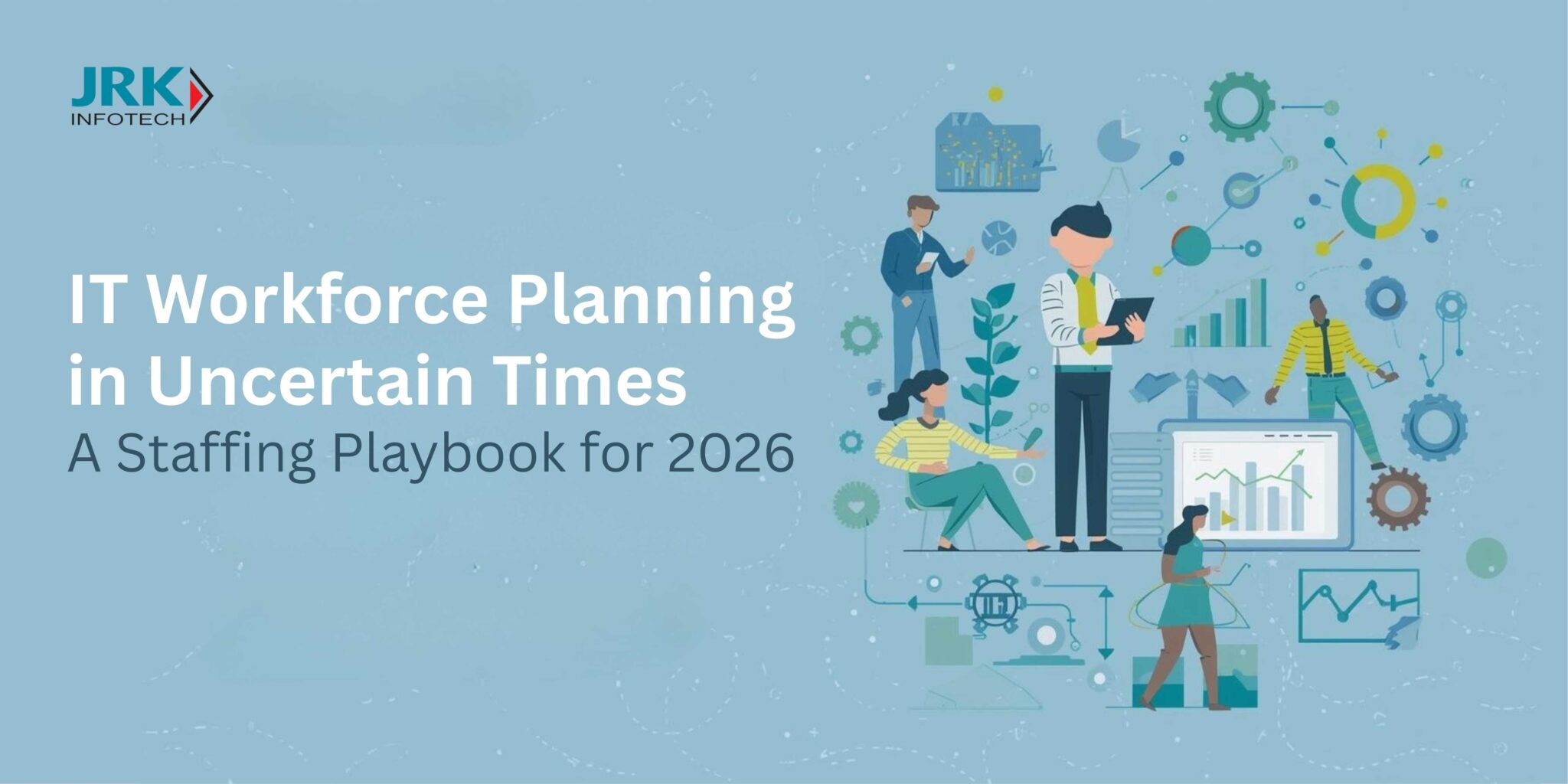 IT Workforce Planning in Uncertain Times: A Staffing Playbook for 2026 ...